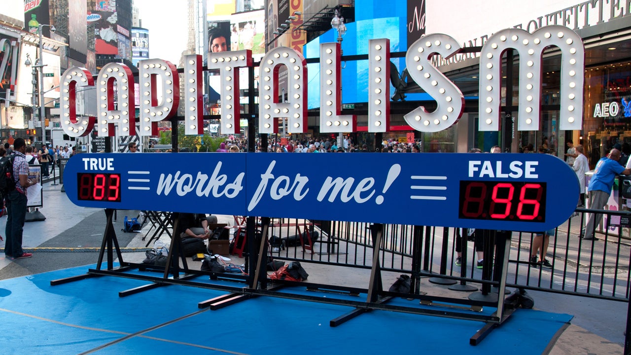 Does Capitalism Work For You? Let The World Know - Fast Company