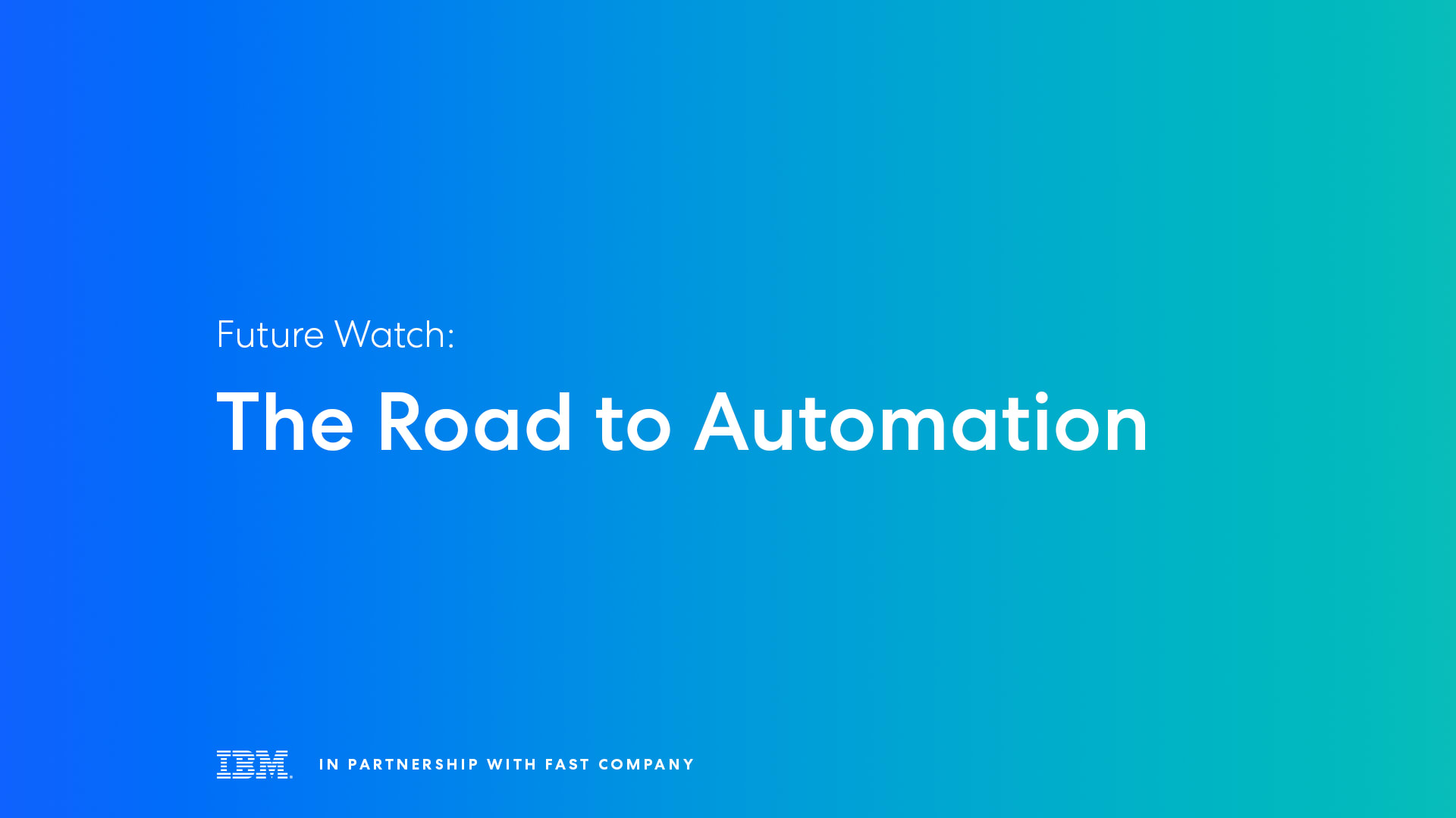 Future watch: The road to automation - Fast Company