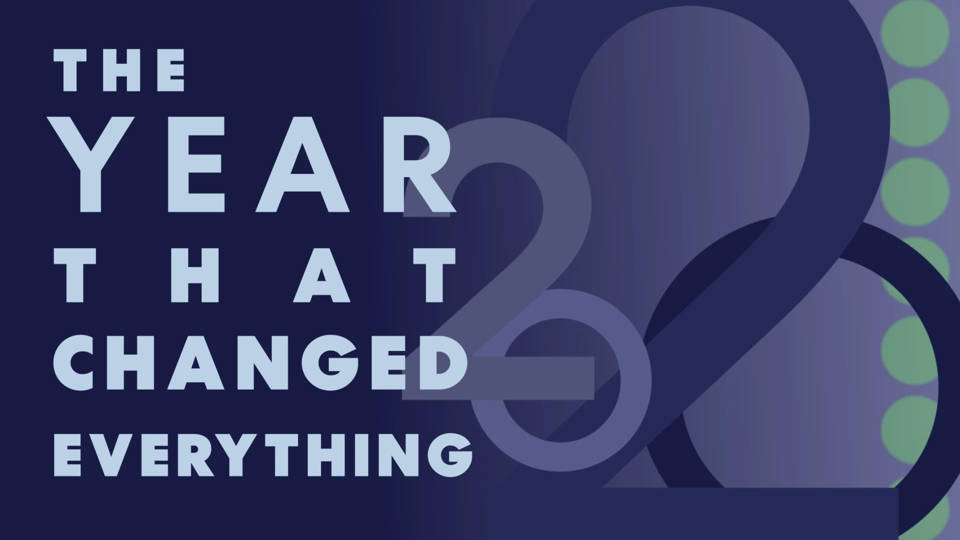 2020: The year that changed everything - Fast Company