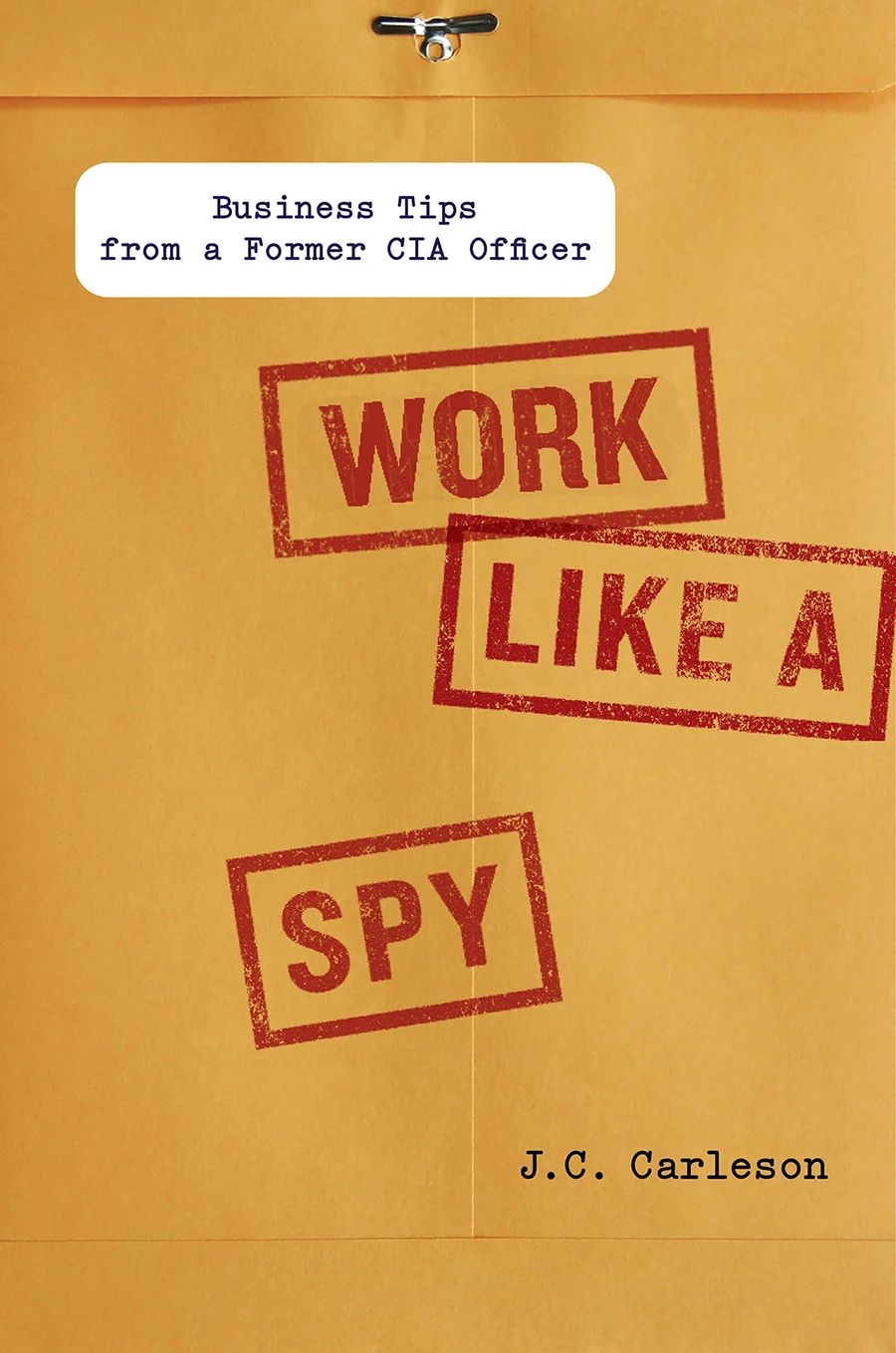 Work Like A Spy: An Ex-CIA Officer's Tips For Business Success - Fast ...